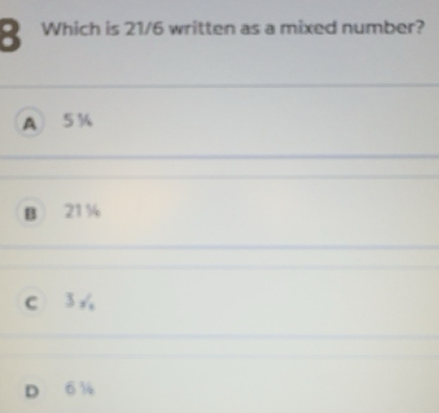 Solved: Which is 21/6 written as a mixed number? A 5% B 21 ½ C 3 D 6 ½ ...