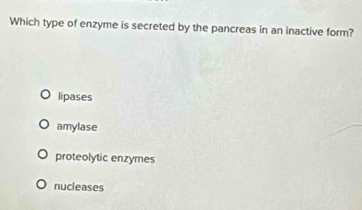 Solved: Which type of enzyme is secreted by the pancreas in an inactive ...
