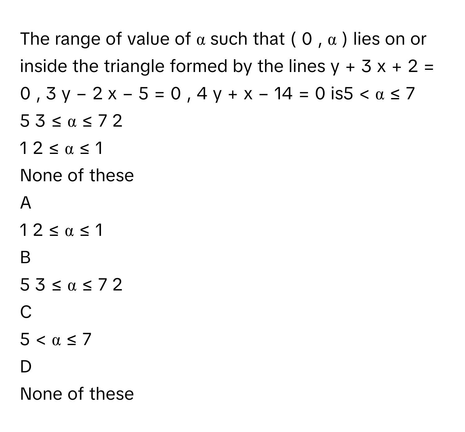 Solved: The range of value of α such that ( 0 , α ) lies on or inside ...