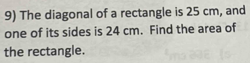 Solved: The diagonal of a rectangle is 25 cm, and one of its sides is ...