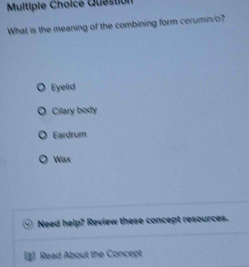 Solved: Question What is the meaning of the combining form cerumin/o ...