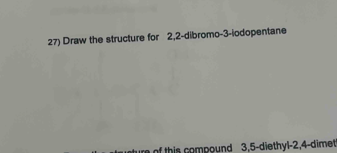 Solved: Draw the structure for 2, 2 -dibromo- 3 -iodopentane ure of ...