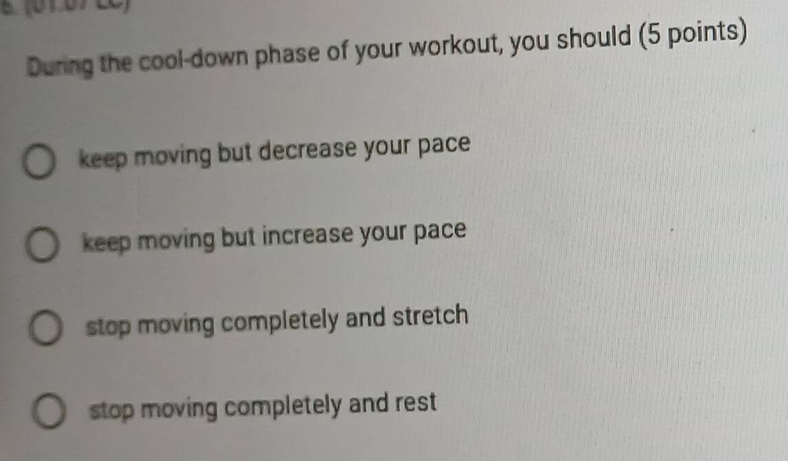 Solved: (01.07 20) During the cool-down phase of your workout, you ...