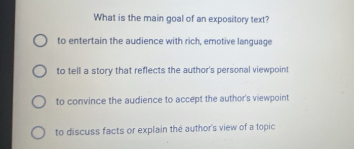 Solved: What is the main goal of an expository text? to entertain the ...