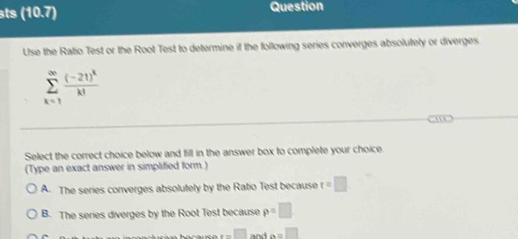 Solved: sts (10.7) Question Use the Ratio Test or the Root Test to ...