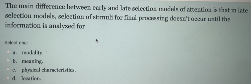 Solved: The main difference between early and late selection models of ...