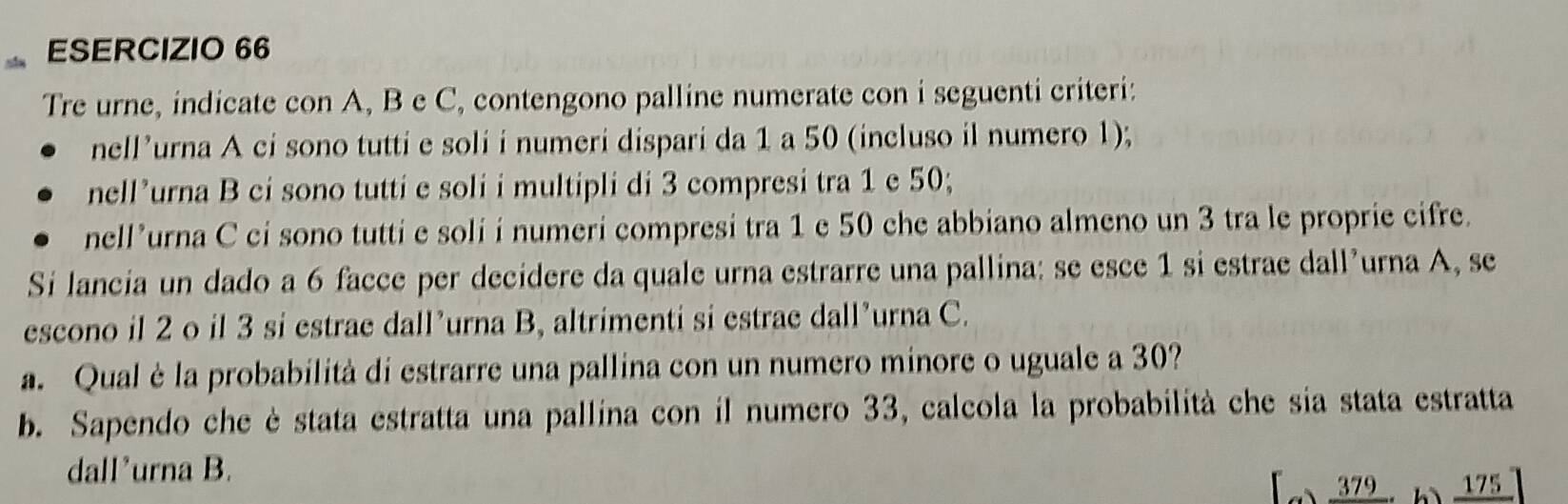 Risolto:Tre urne, indicate con A, B e C, contengono palline numerate ...
