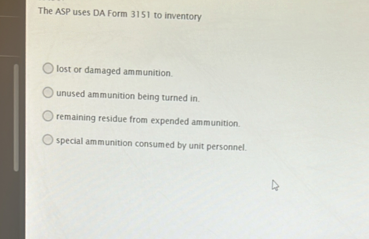 Solved: The ASP uses DA Form 3151 to inventory lost or damaged ...