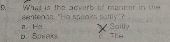 Telah dijawab:What is the adverb of manner in the sentence, "He speaks softly"? a. He Softly b ...