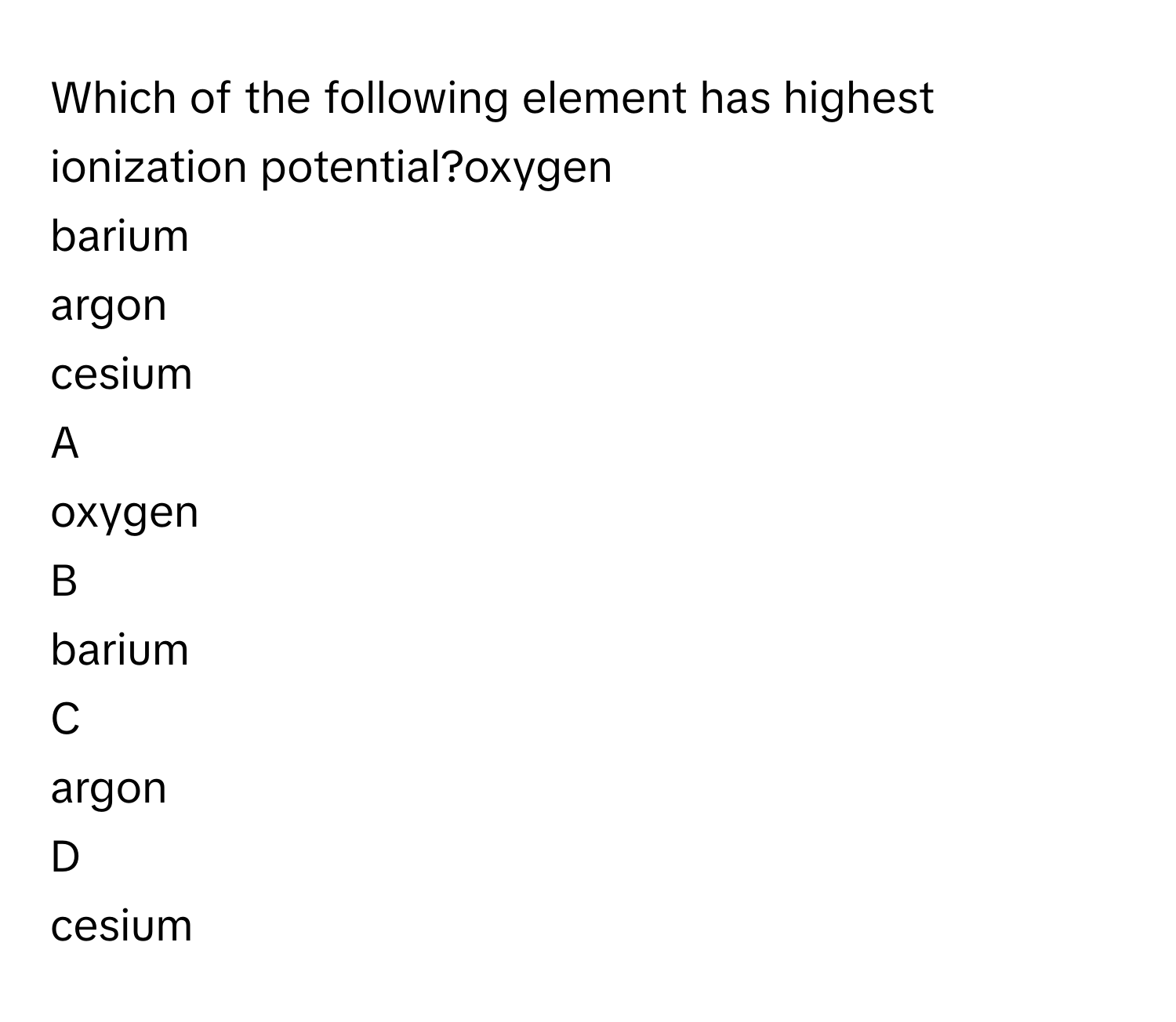 Solved: Which of the following element has highest ionization potential ...