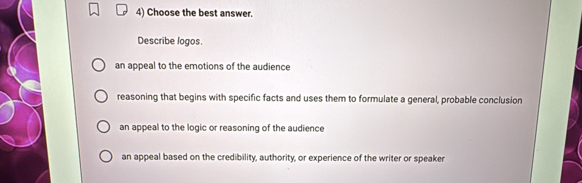 Solved: Choose the best answer. Describe logos. an appeal to the ...