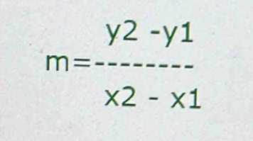 Resuelto:m= (y2-y1)/x2-x1