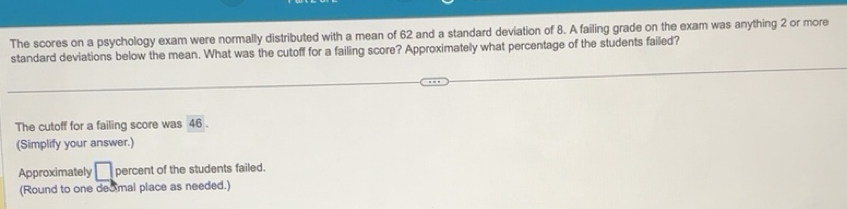 Solved: The scores on a psychology exam were normally distributed with ...