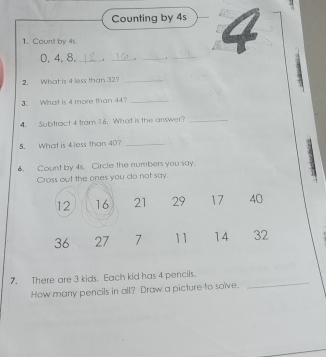 Solved: Counting by 4s 4 1. Count by 4s. 0, 4, 8, _, _._ 2. What is 4 ...