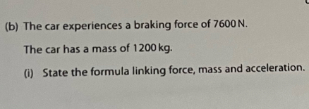 Solved: The car experiences a braking force of 7600 N. The car has a ...
