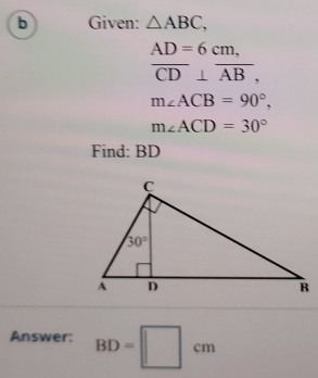 Solved: Given: ABC, AD=6cm, overline CD⊥ overline AB, m∠ ACB=90°, m∠ ...