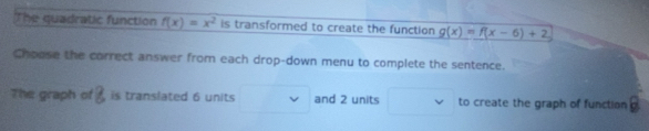Solved: The quadratic function f(x)=x^2 is transformed to create the ...