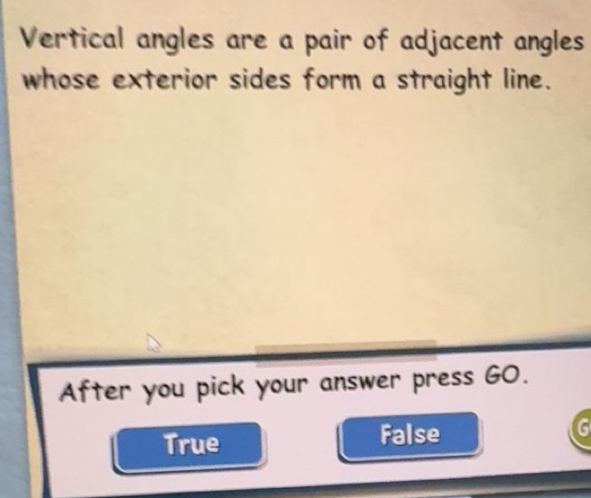 Solved: Vertical angles are a pair of adjacent angles whose exterior sides form a straight line ...