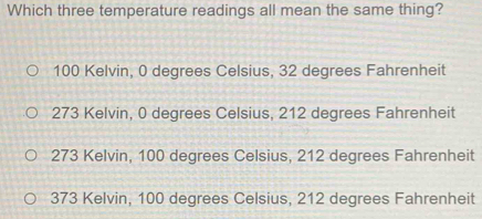 Solved: Which three temperature readings all mean the same thing? 100 ...