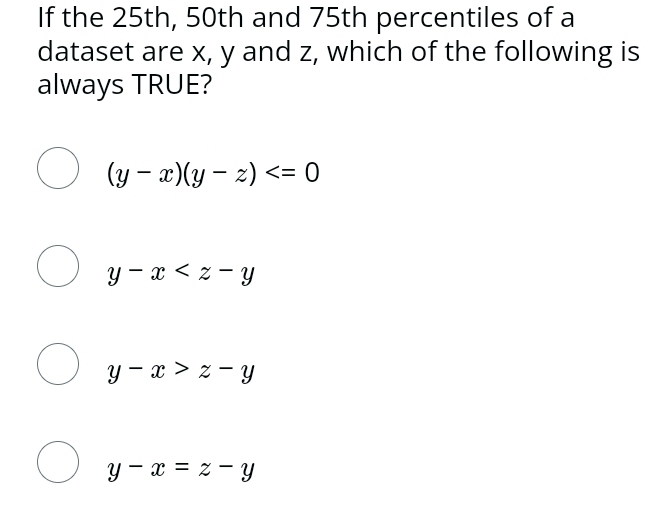 Solved: If the 25th, 50th and 75th percentiles of a dataset are x, y ...
