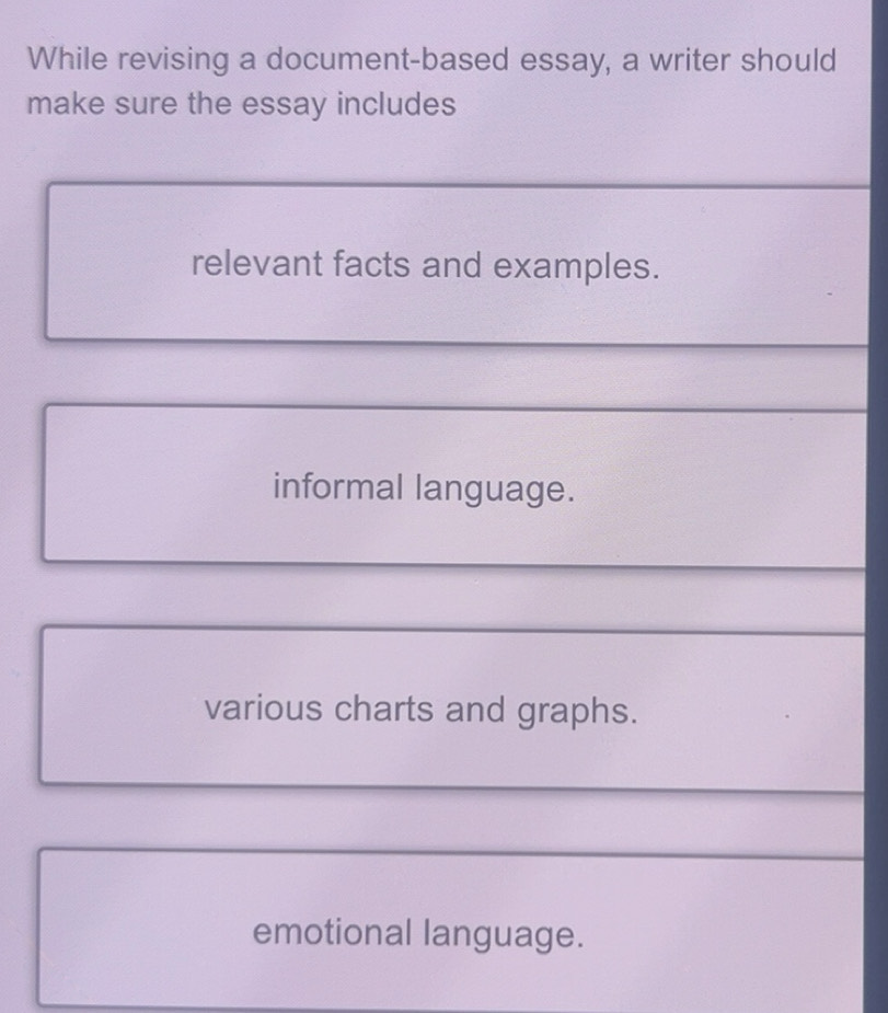 Solved: While revising a document-based essay, a writer should make ...
