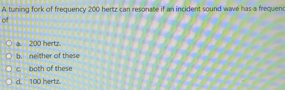Solved: A tuning fork of frequency 200 hertz can resonate if an ...