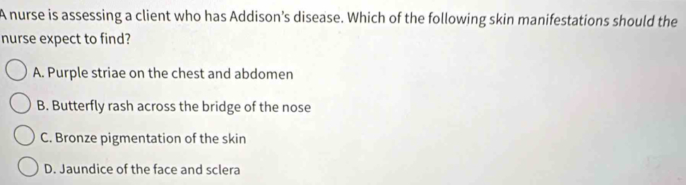 Solved: A nurse is assessing a client who has Addison’s disease. Which ...
