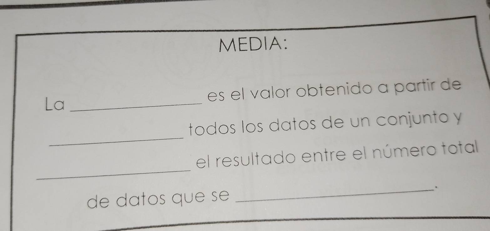 Resuelto:MEDIA: es el valor obtenido a partir de La_ _ todos los datos ...