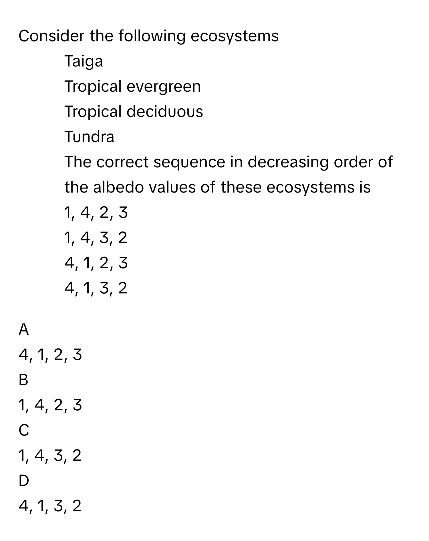 Solved: Consider the following ecosystems 1. Taiga 2. Tropical ...