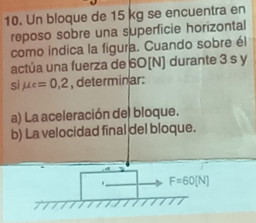 Resuelto:Un bloque de 15 kg se encuentra en reposo sobre una superficie ...