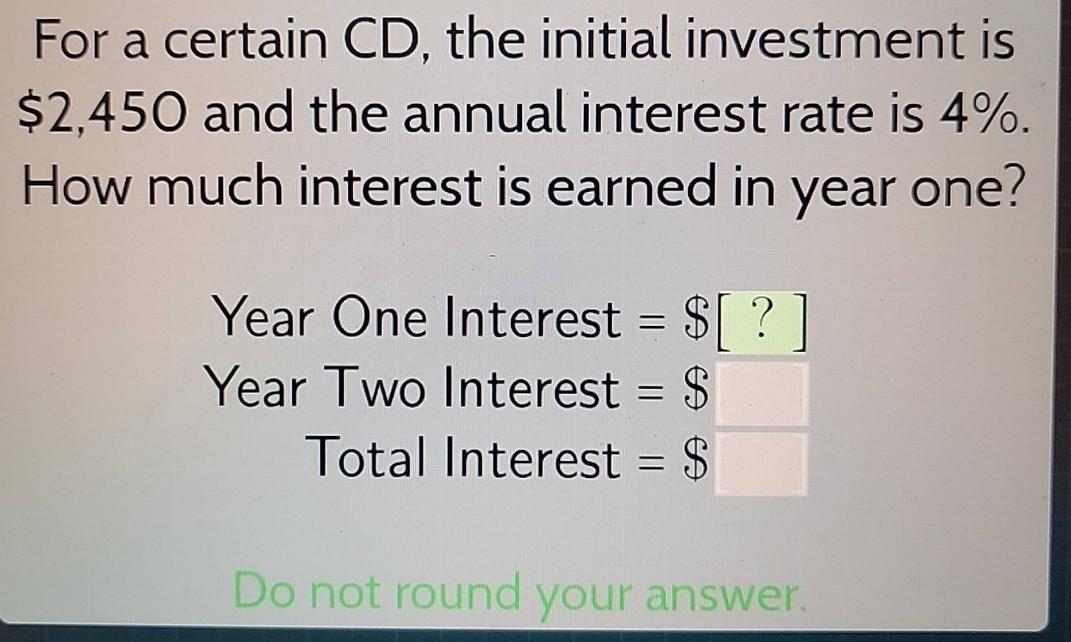 Solved: For a certain CD, the initial investment is $2,450 and the ...