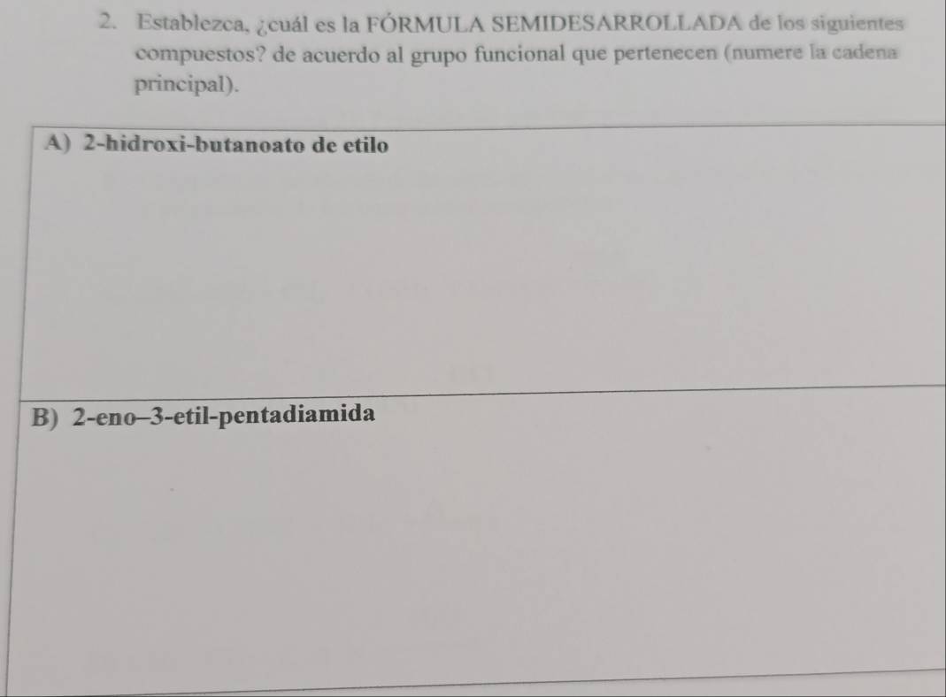 Resuelto:Establezca, ¿cuál es la FÓRMULA SEMIDESARROLLADA de los ...
