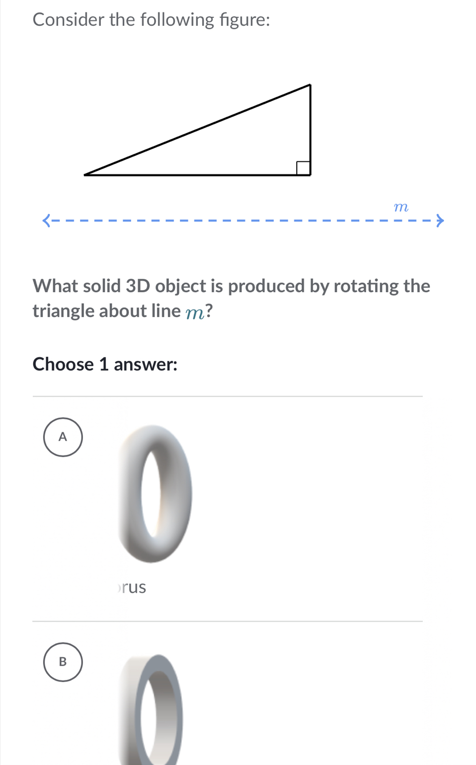 Solved: Consider the following figure: m What solid 3D object is produced by rotating the ...