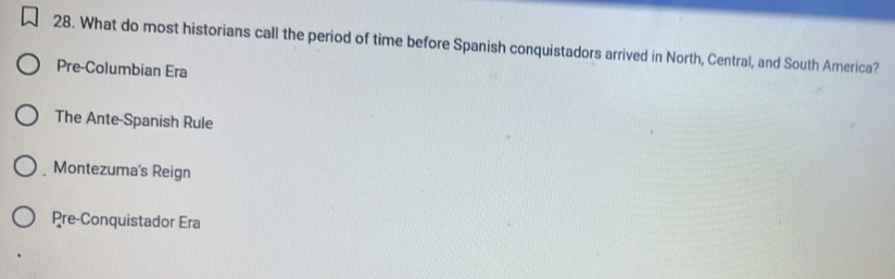 Solved: What do most historians call the period of time before Spanish ...