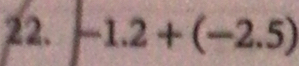 Solved: -1.2+(-2.5) [Math]