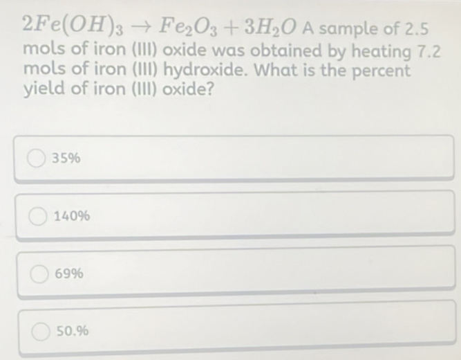 Solved: 2Fe (OH)_3to Fe_2O_3+3H_2O_A sample of 2.5 mols of iron (III ...