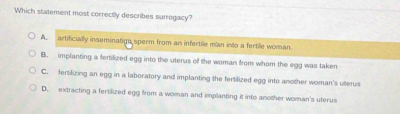 Solved: Which statement most correctly describes surrogacy? A ...