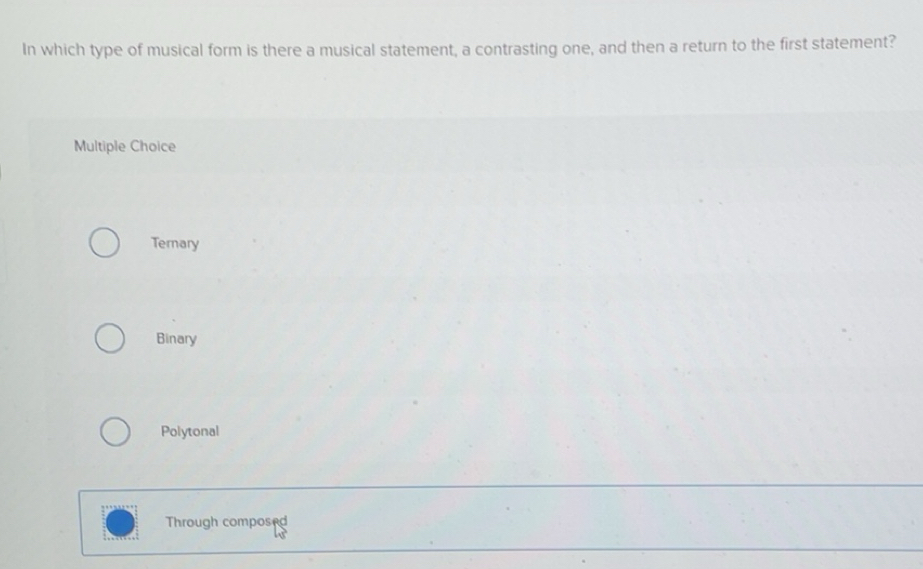 Solved: In which type of musical form is there a musical statement, a ...