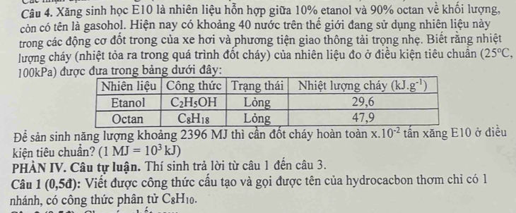 Giải quyết:Xăng sinh học E10 là nhiên liệu hỗn hợp giữa 10% etanol và 90% octan về khối lượng ...