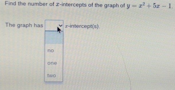 Solved: Find the number of x-intercepts of the graph of y=x^2+5x-1. The ...