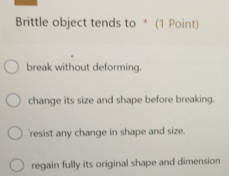 Selesai:Brittle object tends to * (1 Point) break without deforming ...