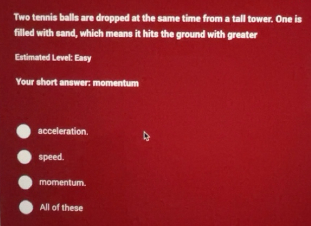 Solved: Two tennis balls are dropped at the same time from a tall tower ...