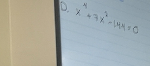 Solved: x^4+7x^2-144=0 [Math]
