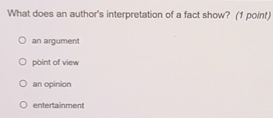 Solved: What does an author's interpretation of a fact show? (1 point ...