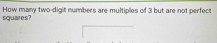 Solved: How many two-digit numbers are multiples of 3 but are not ...