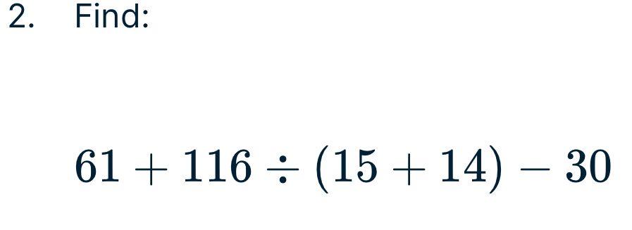 Find: 61+116/ (15+14)-30 [Math]