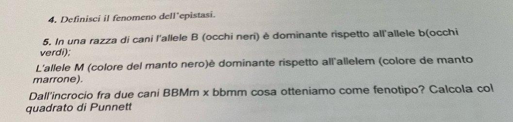 Risolto:Definisci il fenomeno dell’epistasi. 5. In una razza di cani l ...