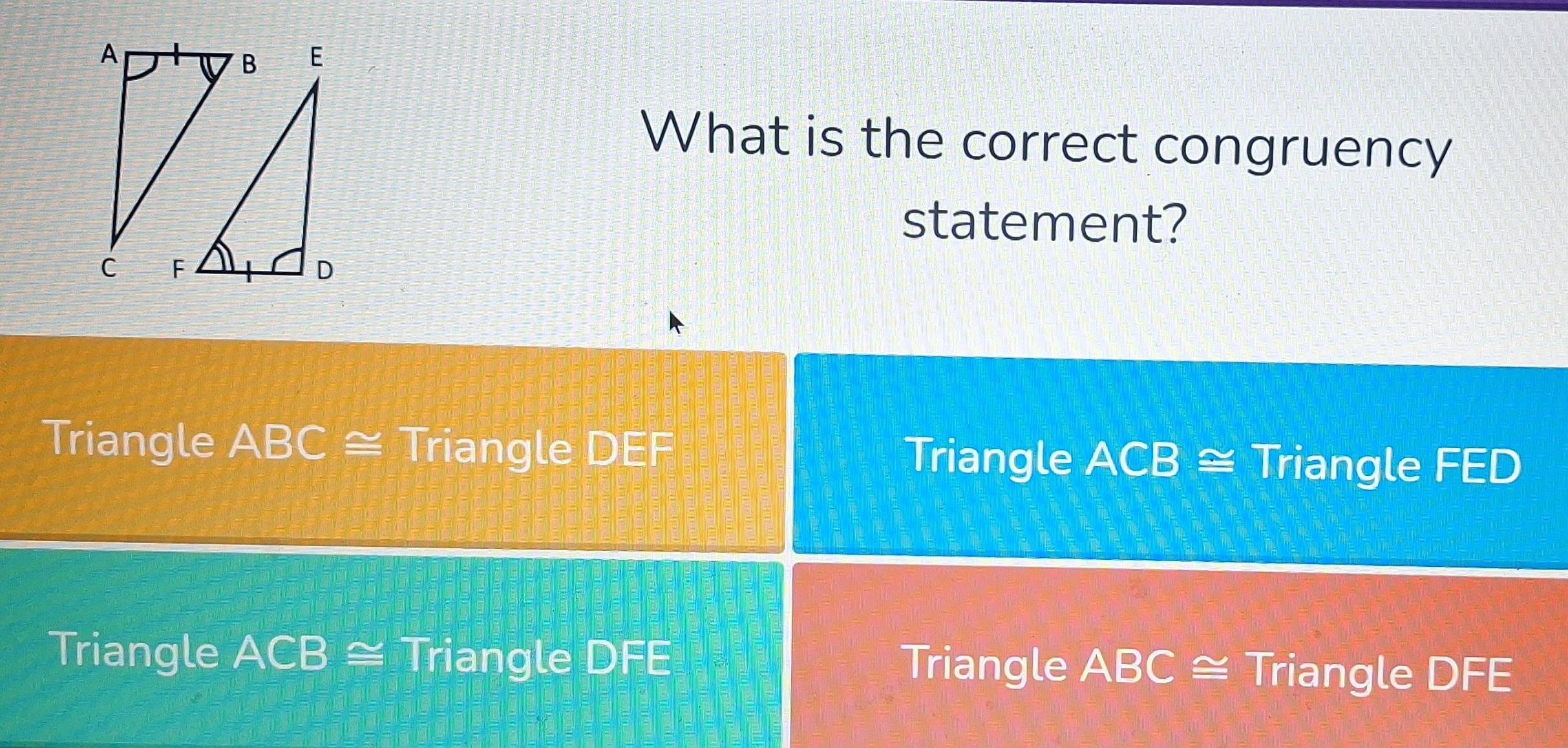 Solved: What is the correct congruency statement? Triangle ABC≌ ...