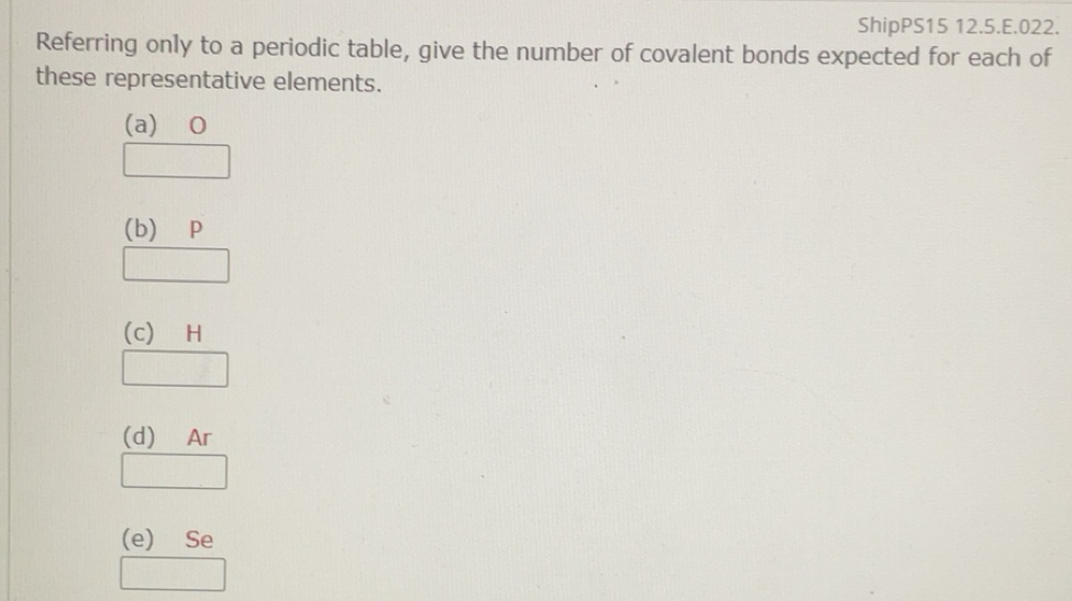 Solved: ShipPS15 12.5.E.022. Referring only to a periodic table, give ...