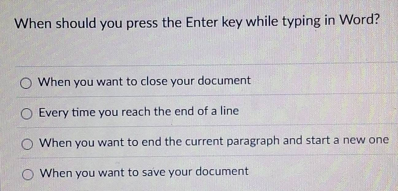 Solved: When should you press the Enter key while typing in Word? When ...